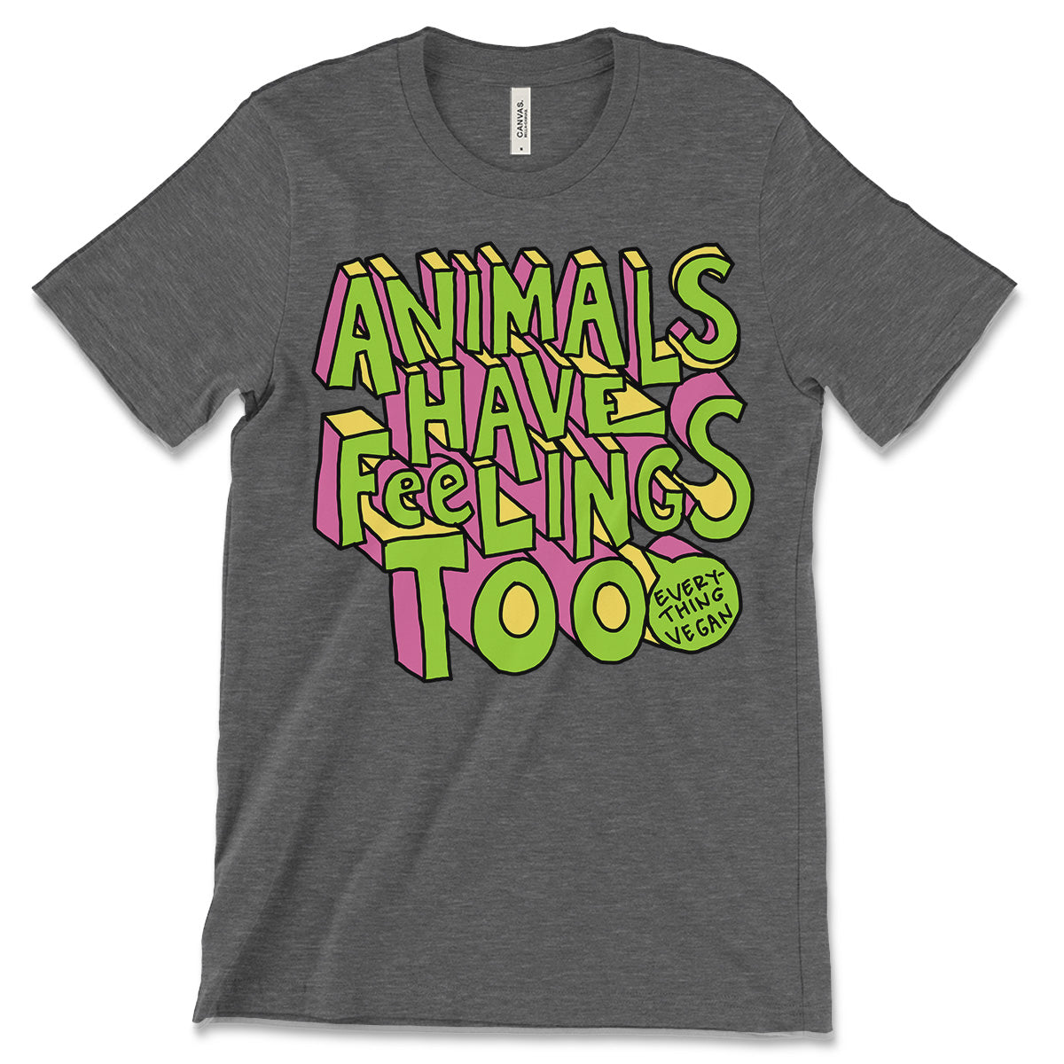 Animals Have Feelings Too Shirt | Everything Vegan